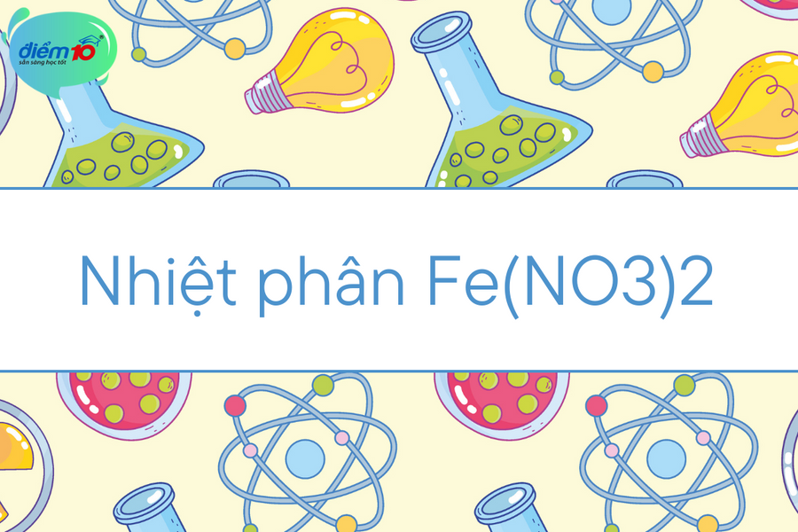 Nhiệt phân Fe(NO3)2: Phương trình hóa học và bài tập vận dụng