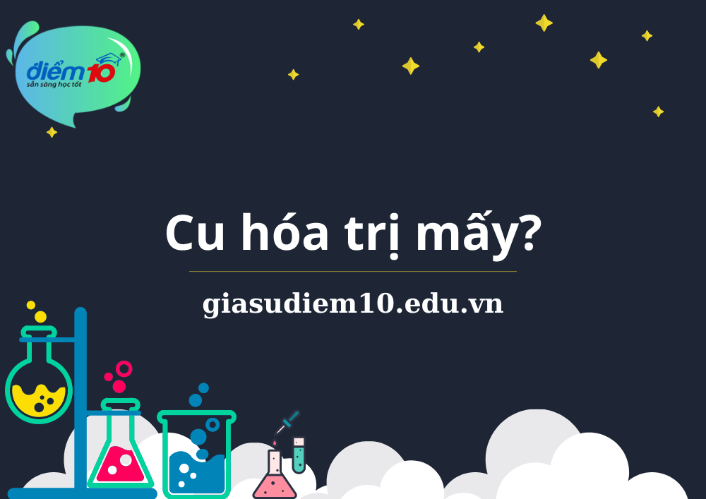 Cu hóa trị mấy? Các tính chất, cách điều chế và ứng dụng của đồng